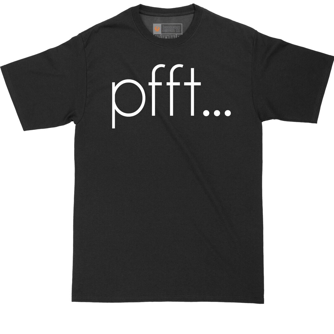 Pfft | Big and Tall Mens T-shirt | Funny T-shirt | Graphic T-shirt - Etsy