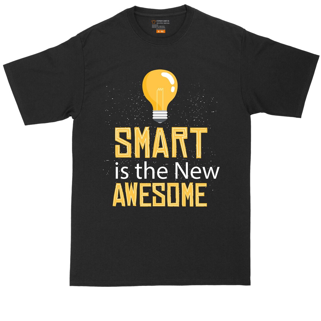 Smart is the New Awesome | Big and Tall Men | Funny Shirt | Big Guy ...