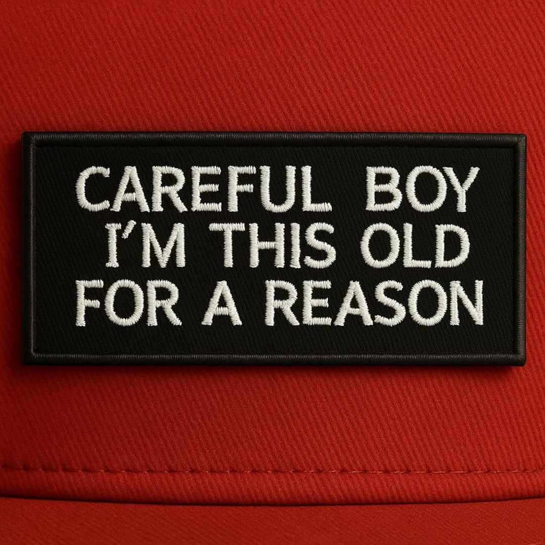 Careful Boy I'm This Old for A Reason Patch/iron-on Patch/embroidered ...