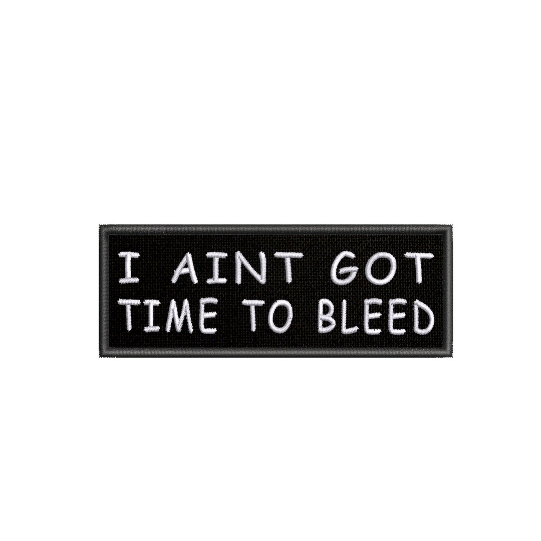 I Ain't Got Time to Bleed 4 X 1.5 - Etsy