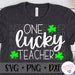 Lucky Teacher SVG, St. Patrick's Day Teacher Shirt, Teacher Tee, Lucky ...