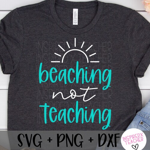 Beaching Not Teaching Svg Teacher Svg Summer Quote Cut - Etsy