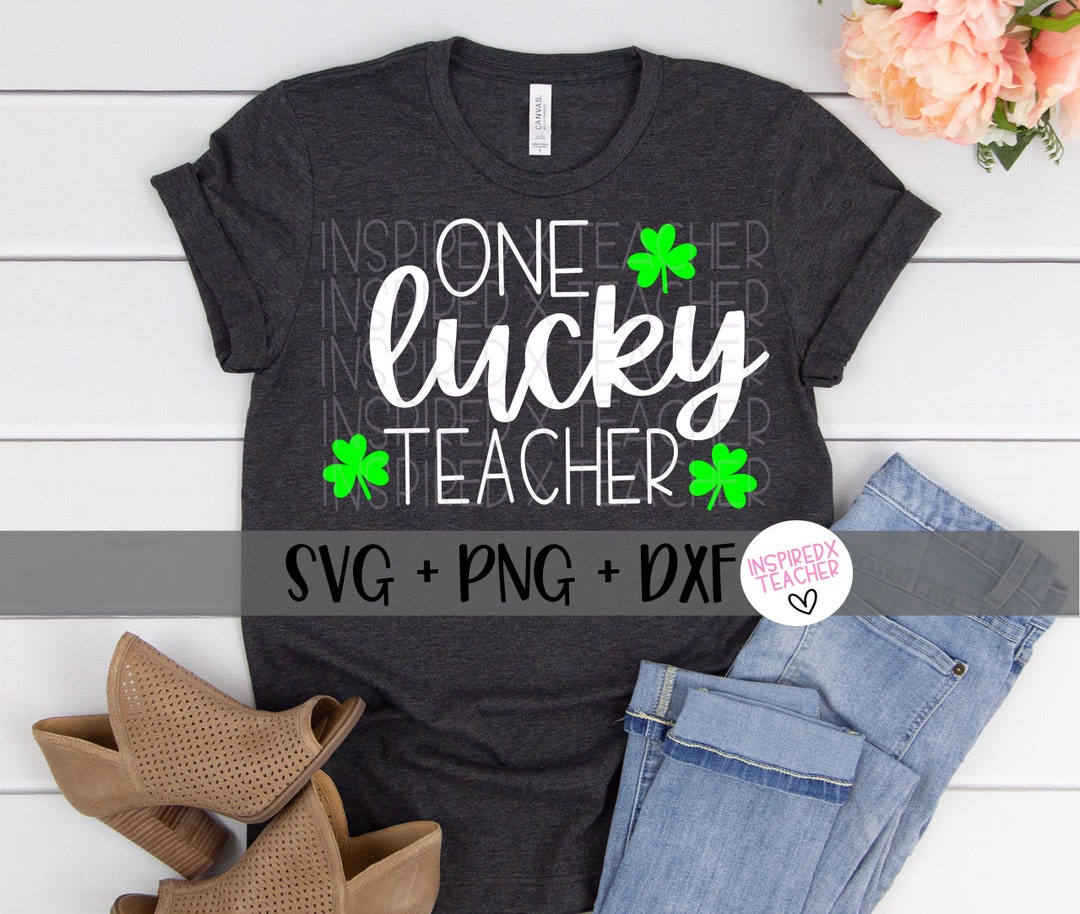 Lucky Teacher SVG, St. Patrick's Day Teacher Shirt, Teacher Tee, Lucky ...