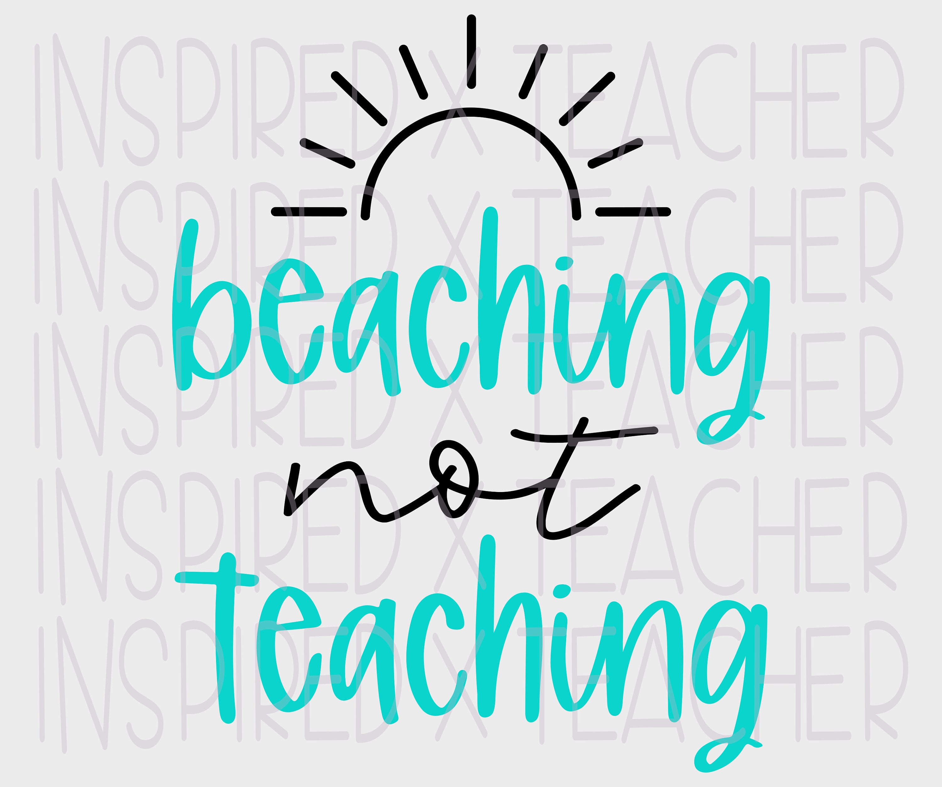 Beaching Not Teaching SVG, Last Day of School Svg, Teacher SVG, Summer ...