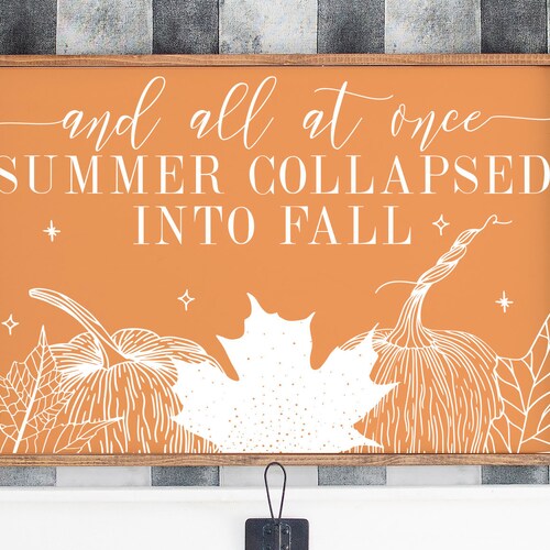 And All at Once Summer Collapsed Into Fall Svg Fall Sign - Etsy