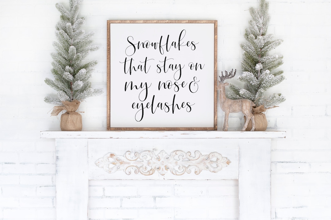 Christmas Sign Svg - Snowflakes That Stay on My Nose and Eyelashes ...