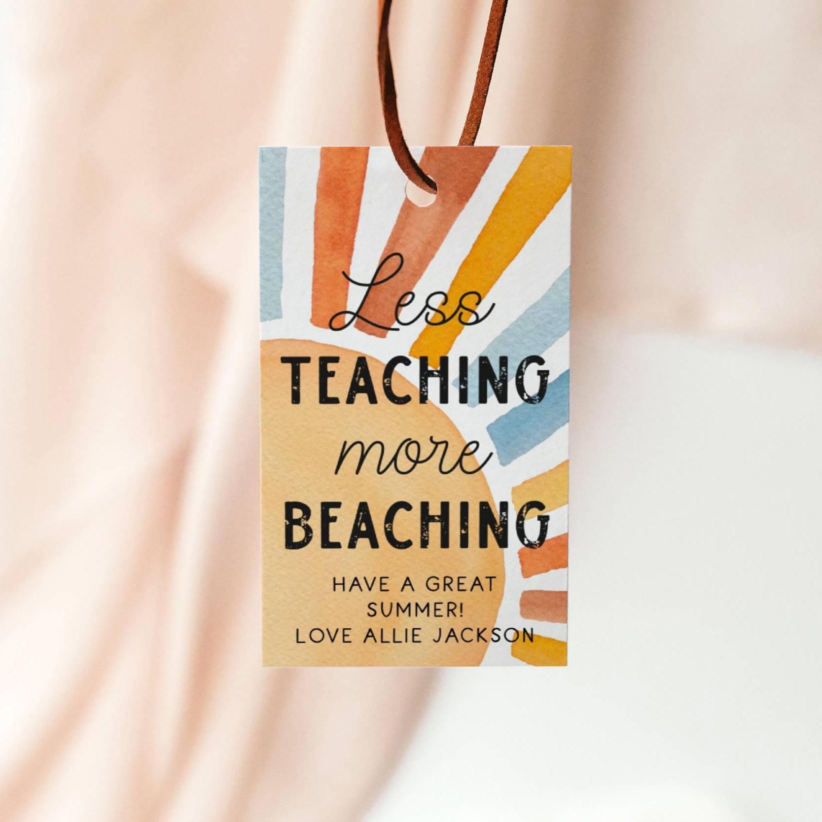 Summer Teacher Appreciation Gift Tag Template, Printable Less Teaching ...