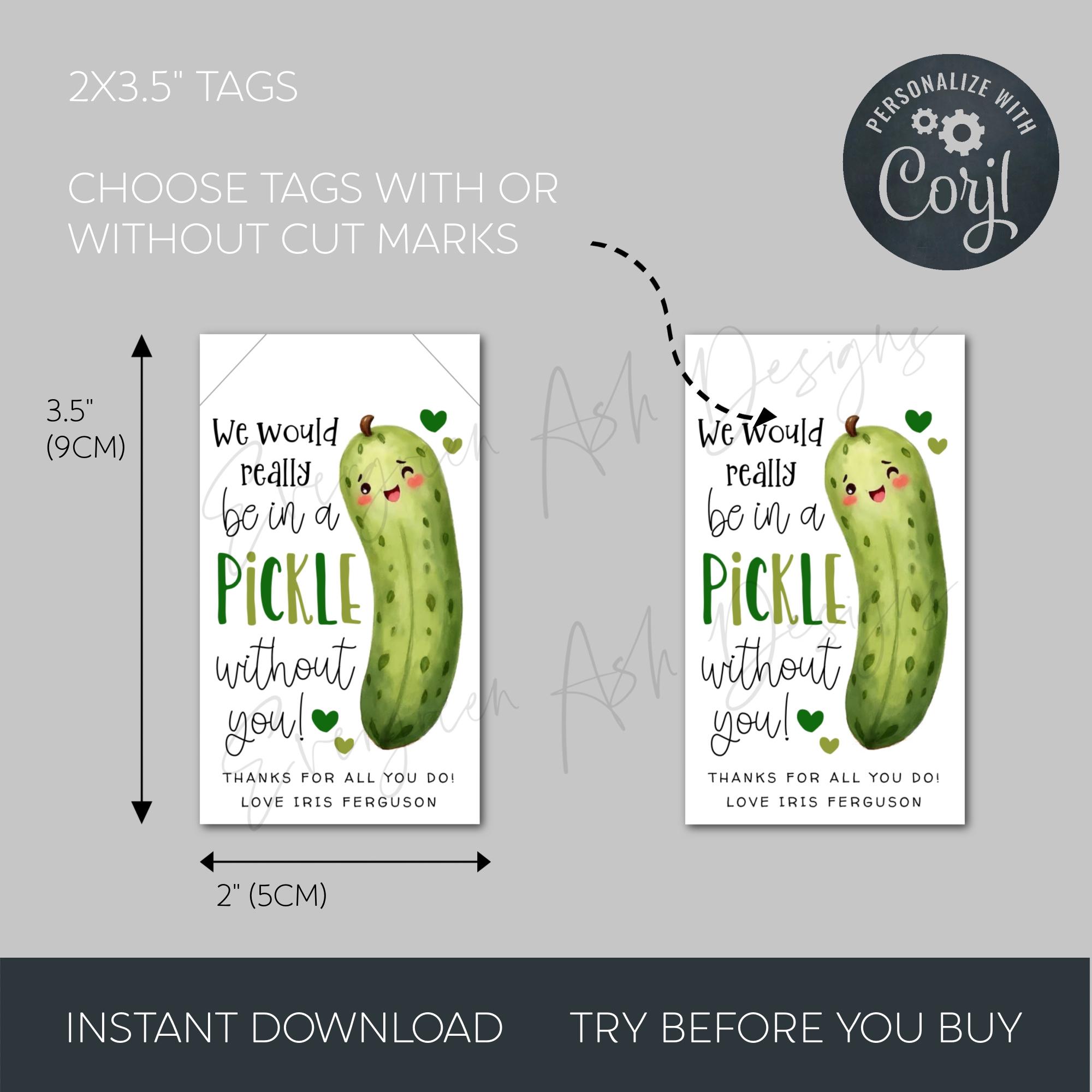 Pickle Appreciation Gift Tag Template, Printable We Would Be in A ...