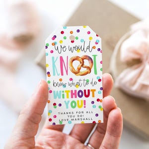 Pretzel Appreciation Gift Tag Template, Printable Would Knot Know What ...