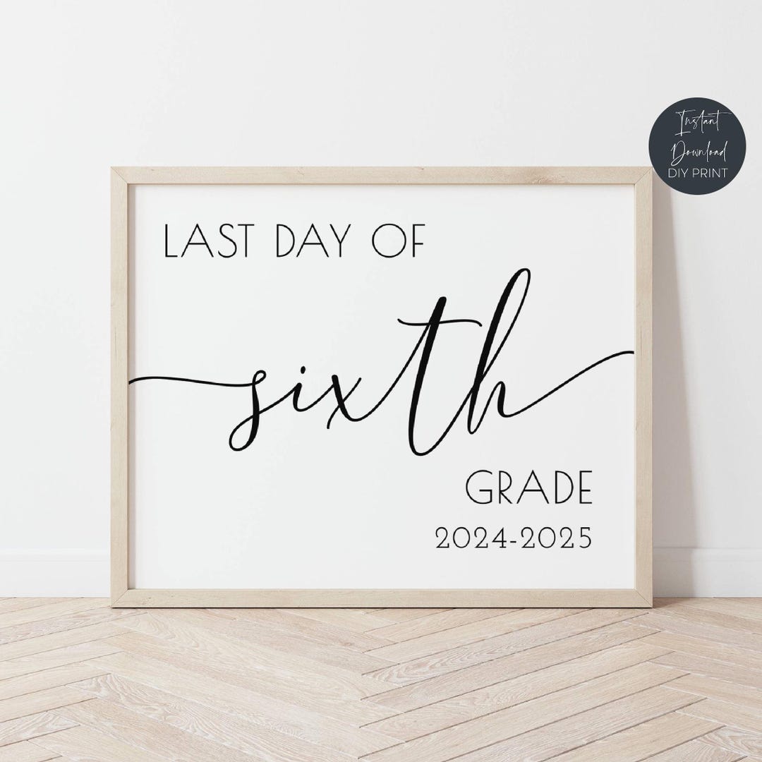 Last Day of Sixth Grade Sign 2025, Printable 6th Grade Class Sign ...
