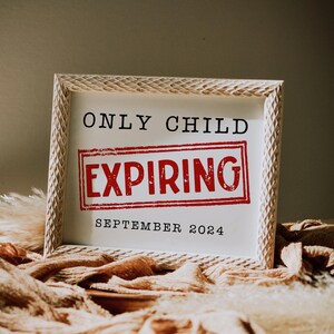 Only Child Expiring Announcement Sign, Printable Pregnancy Reveal Sign ...