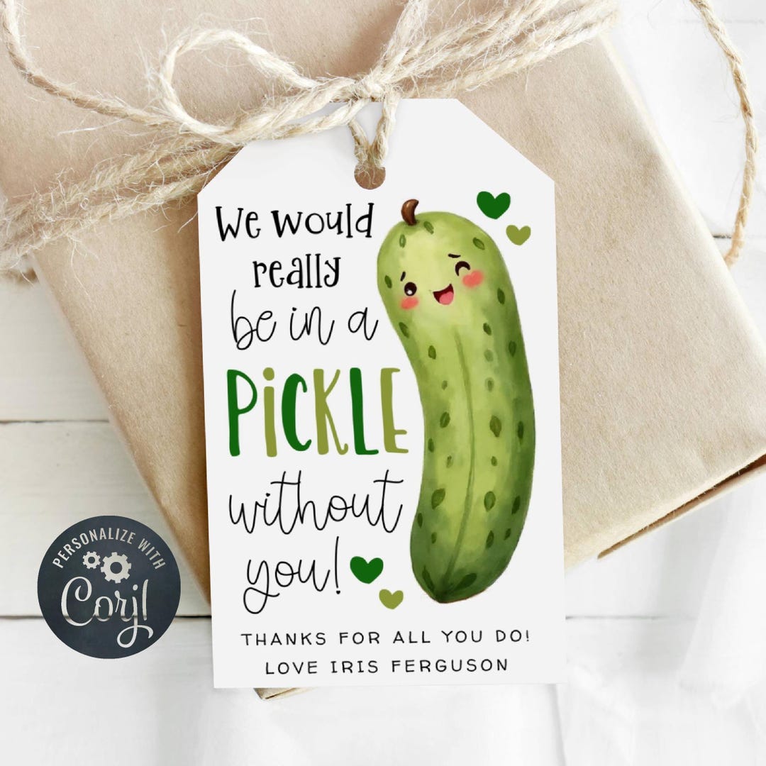 Pickle Appreciation Gift Tag Template, Printable We Would Be in A ...