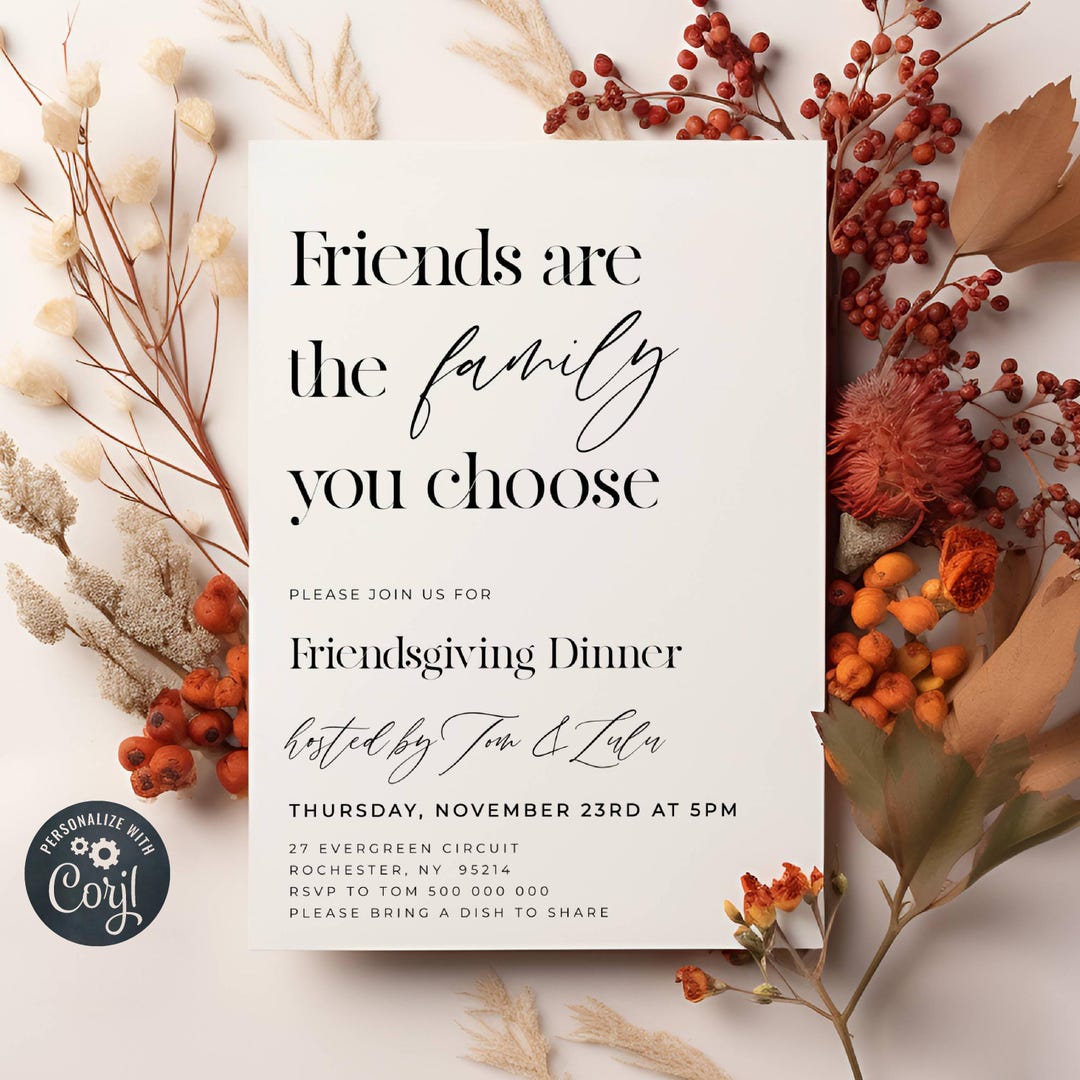 Friends Are the Family You Choose Friendsgiving Invitation Template ...