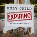 Only Child Expiring Announcement Sign, Printable Pregnancy Reveal Sign ...