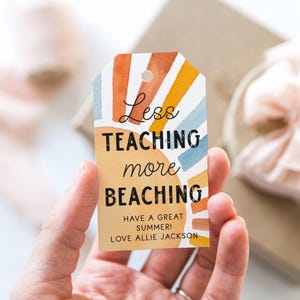 Summer Teacher Appreciation Gift Tag Template, Printable Less Teaching ...