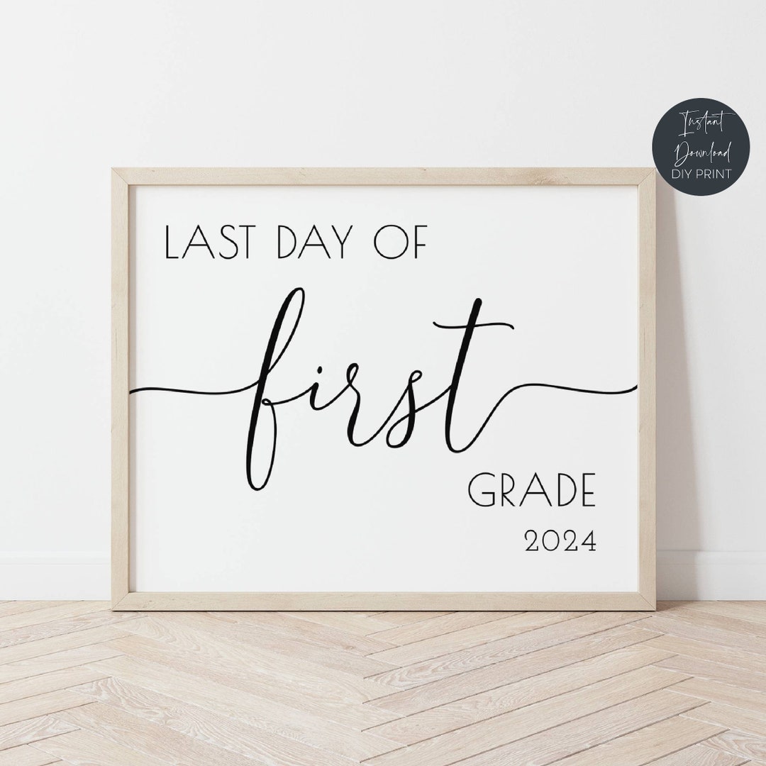 Last Day of First Grade Sign 2024, Printable 1st Grade Class Sign ...
