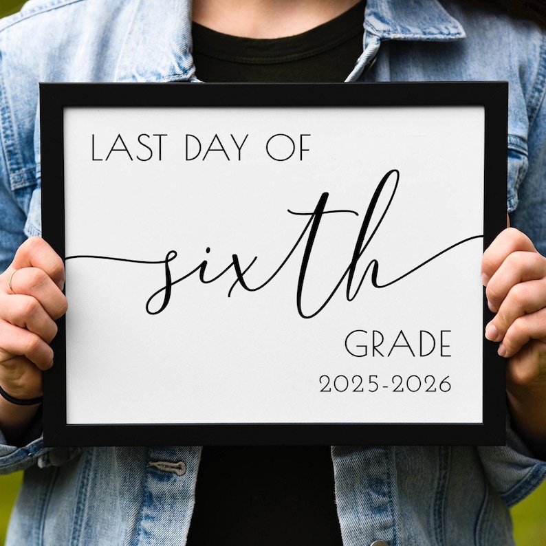 Last Day of Sixth Grade Sign 2025-2026, Printable 6th Grade Class Sign ...