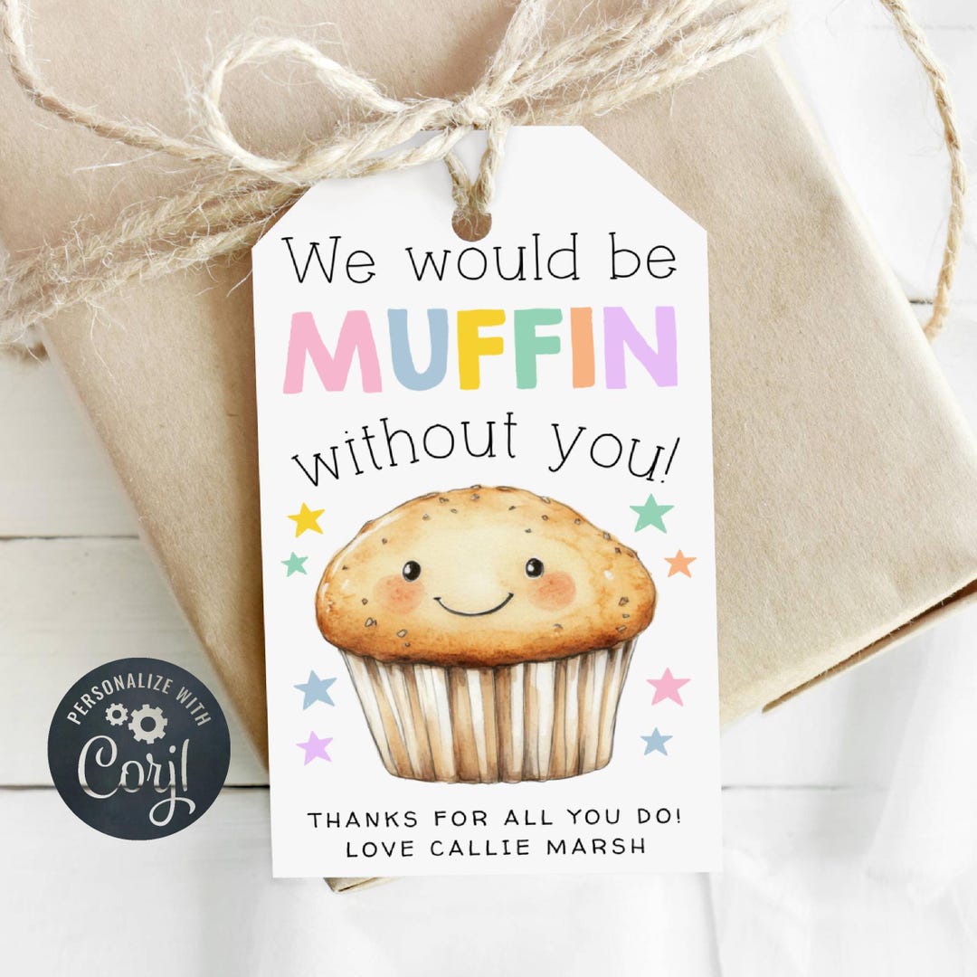We Would Be Muffin Without You Gift Tag Template, Printable Teacher ...