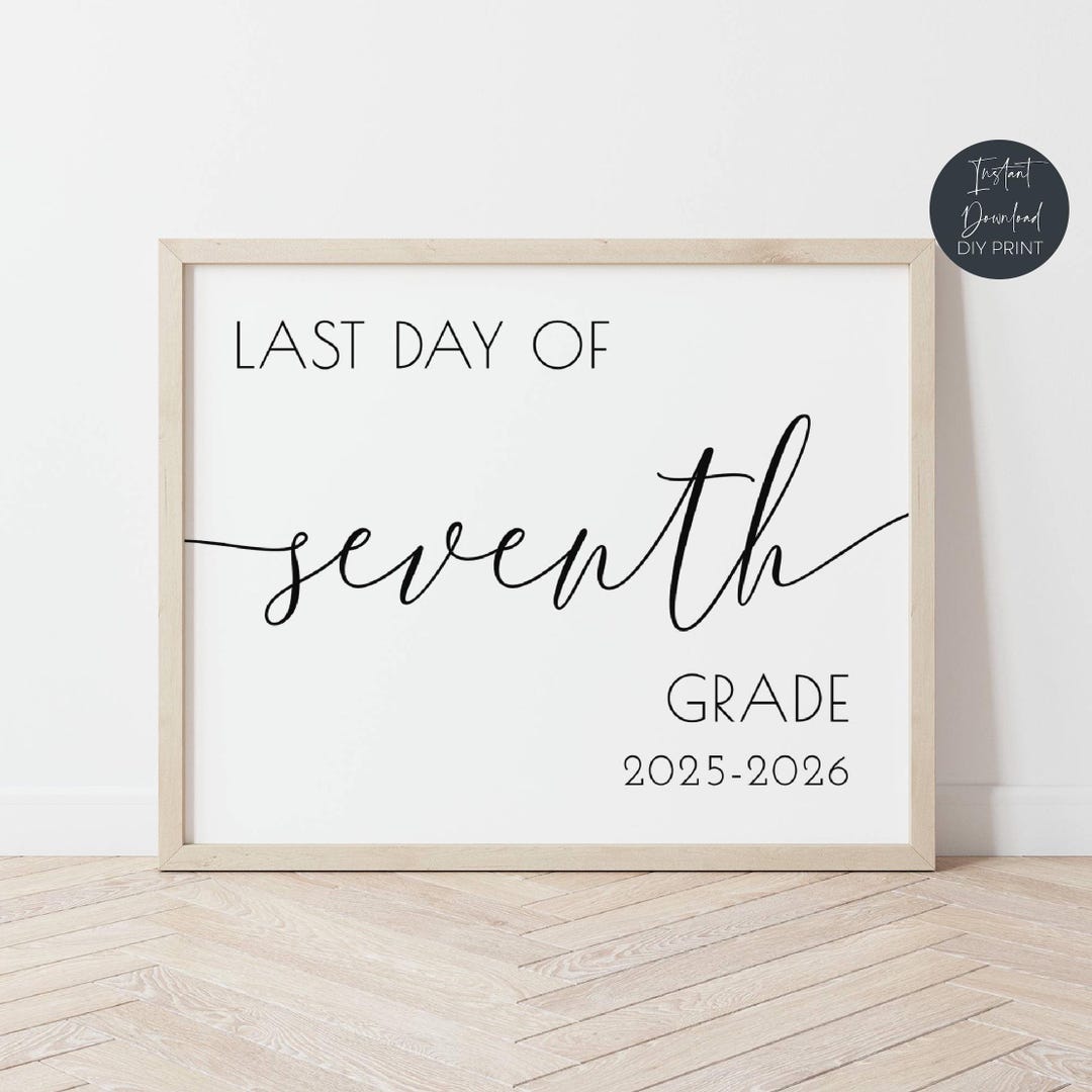 Last Day of Seventh Grade Sign 2025-2026, Printable 7th Grade Class ...