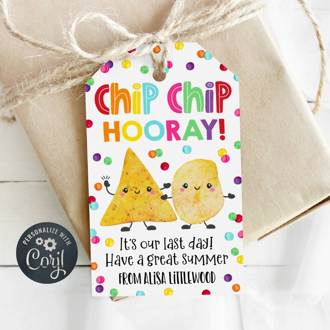 Last Day of School Chips Gift Tag Template, Printable Chip Chip Hooray ...