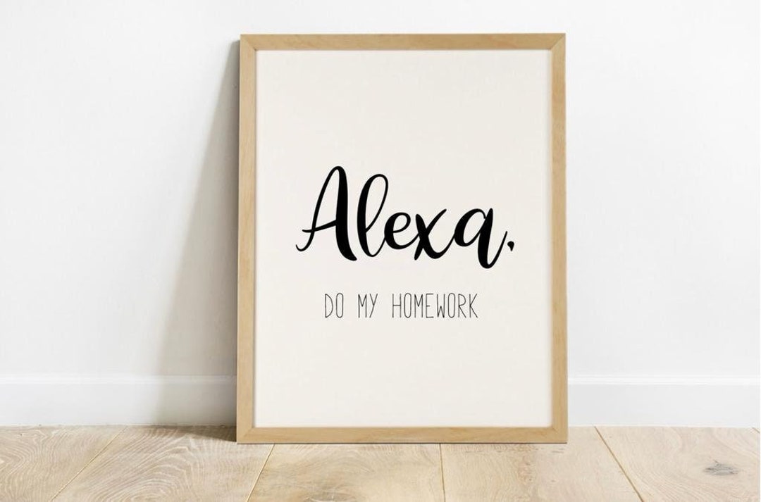 Alexa Do My Homework Printable, Teenage Room Decor, Dorm Wall Art ...