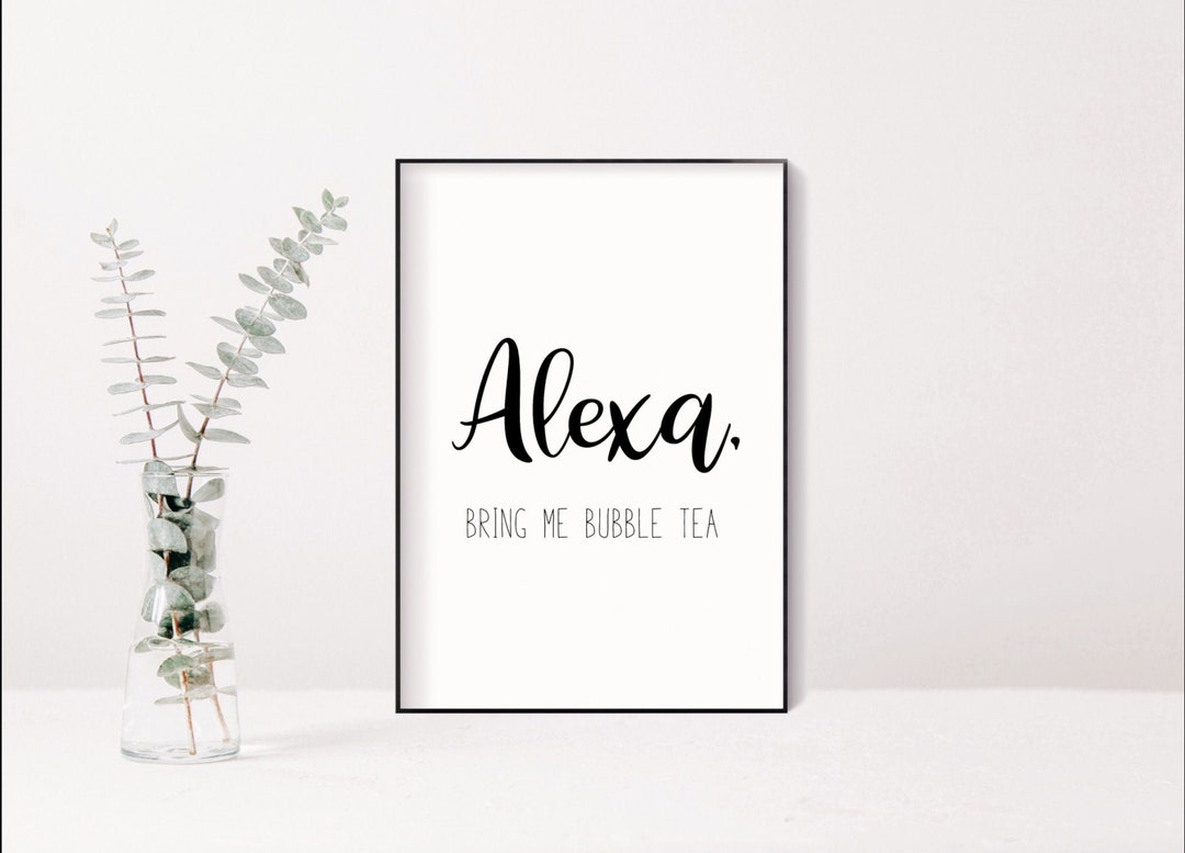 Bubble Tea Print, Boba Digital Printable, Alexa Bring Me Buble Tea ...