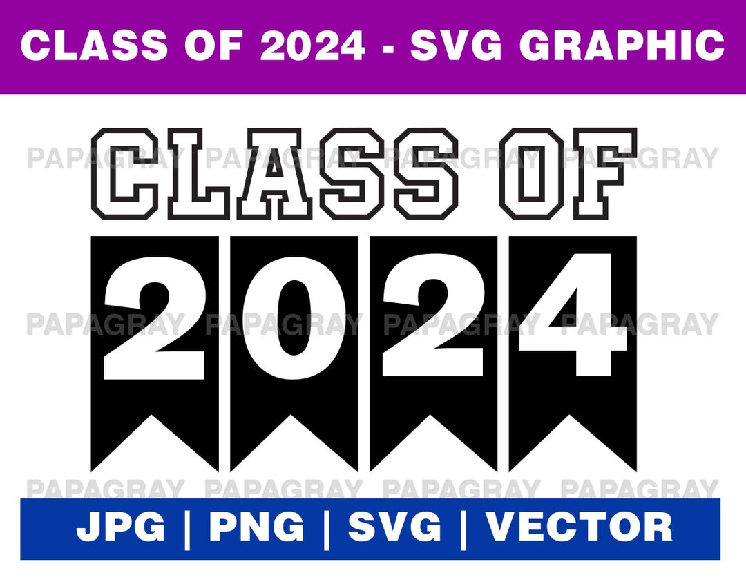 Class of 2024 SVG Graphic Digital Download Class of 2024 - Etsy