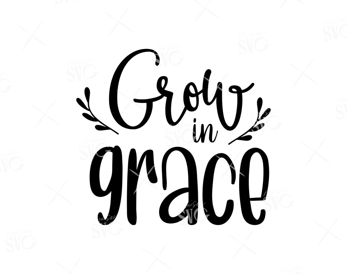 Grow in Grace Svg Jesus Svg Bible Verse Svg Christian Quote | Etsy