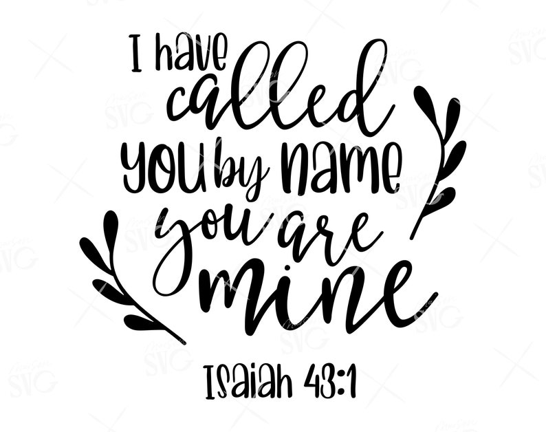 I Have Called You by Your Name You Are Mine SVG Bible Verse | Etsy