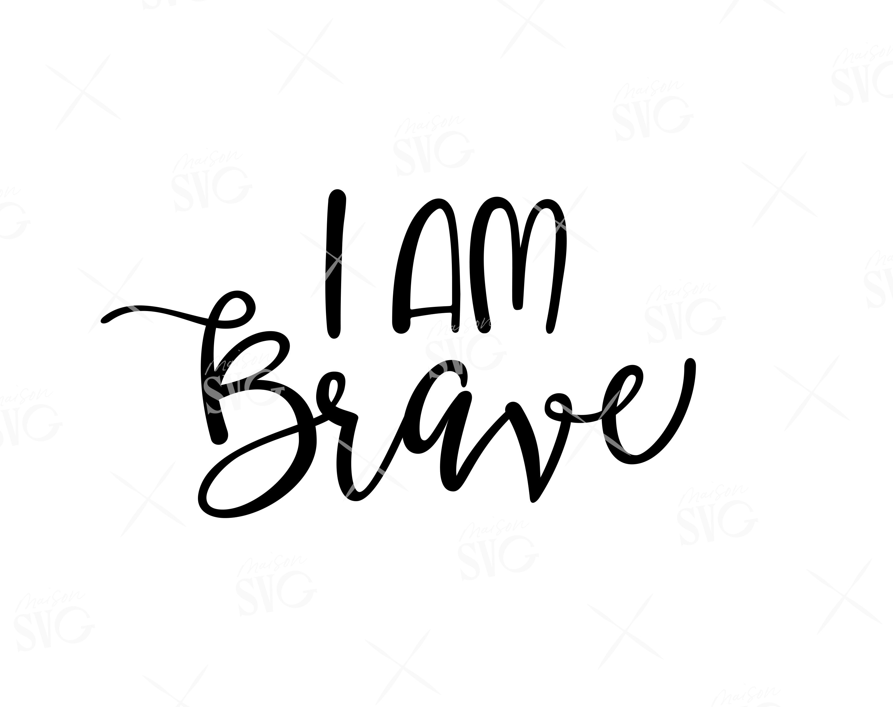 I am Brave SVG FilesPositivity Inspiration SVG Kindness | Etsy