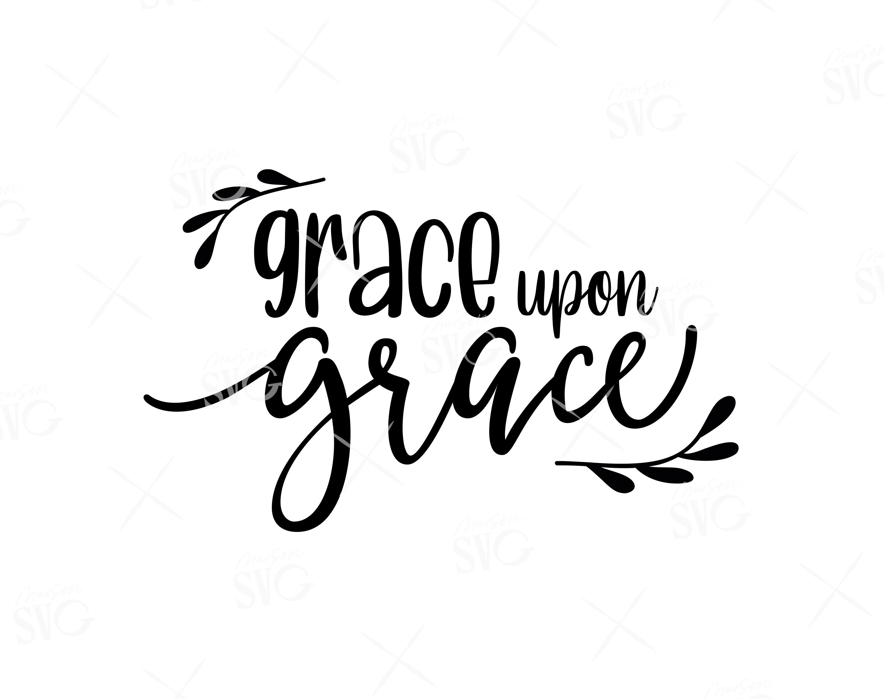 Grace upon Grace SVG Prayer svg Religious svg file Bible | Etsy