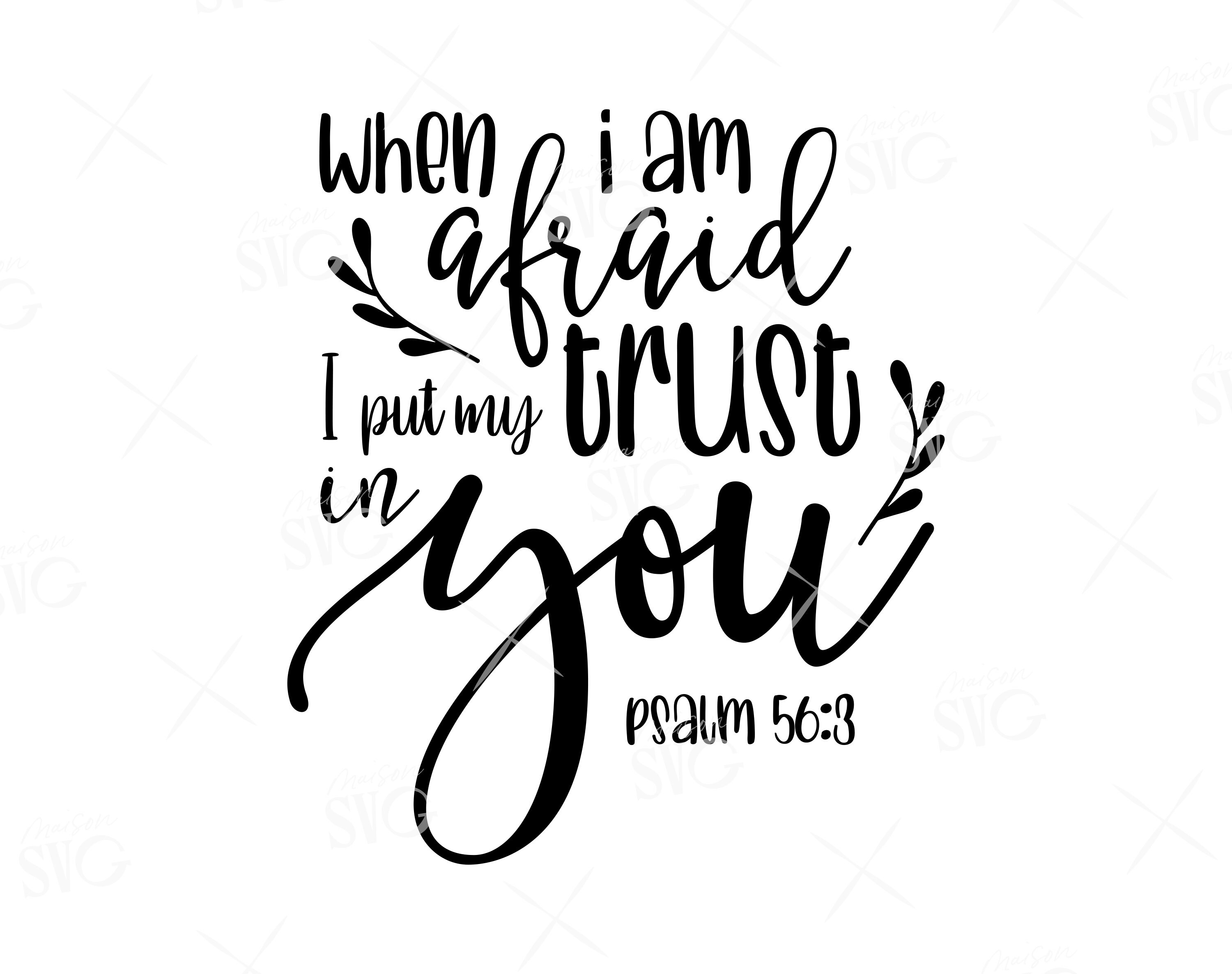 When I Am Afraid I Put My Trust in You Svg Psalm 56:3 SVG | Etsy