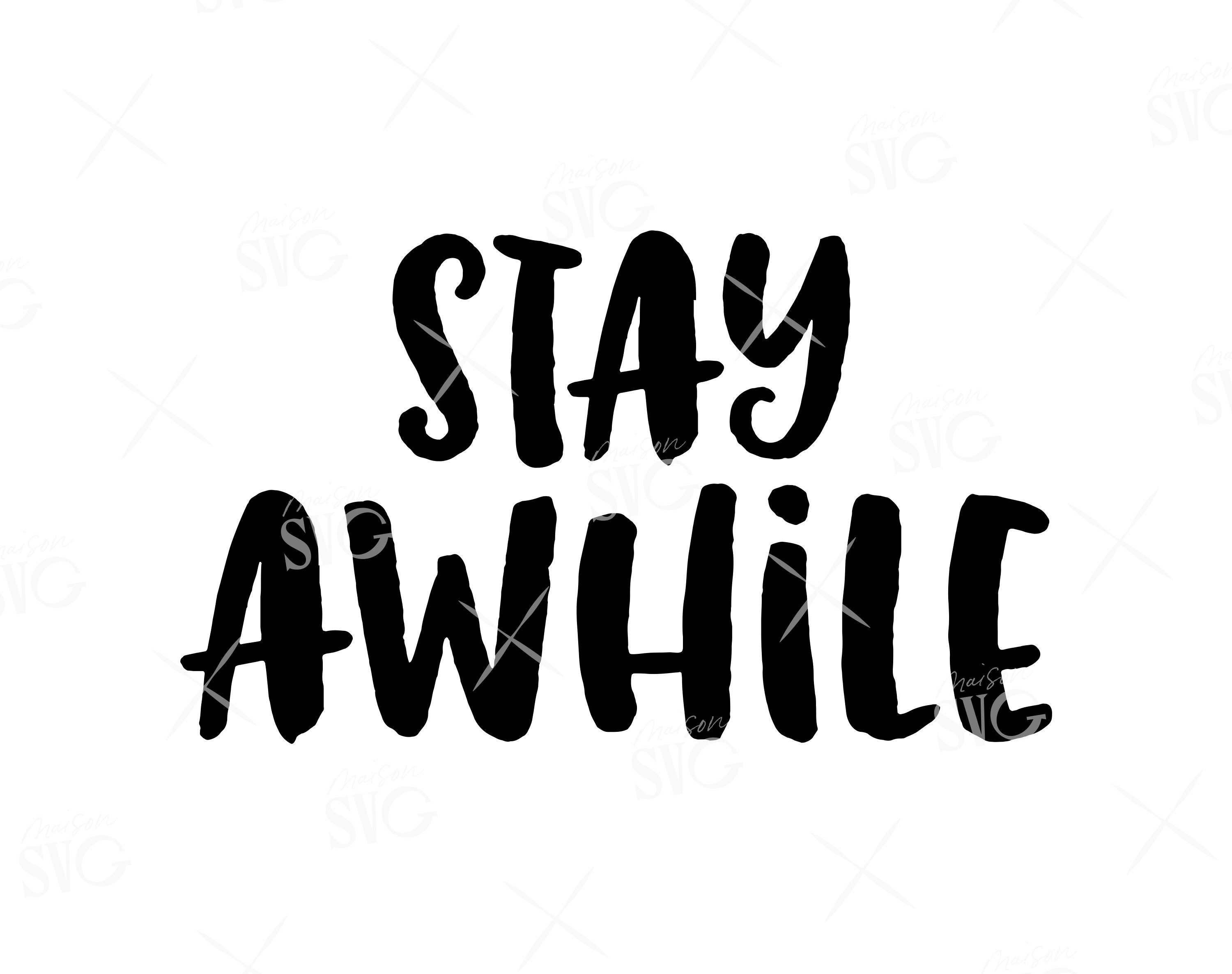Stay Awhile SVG Stay a While Home Sign Svg Farmhouse svg | Etsy