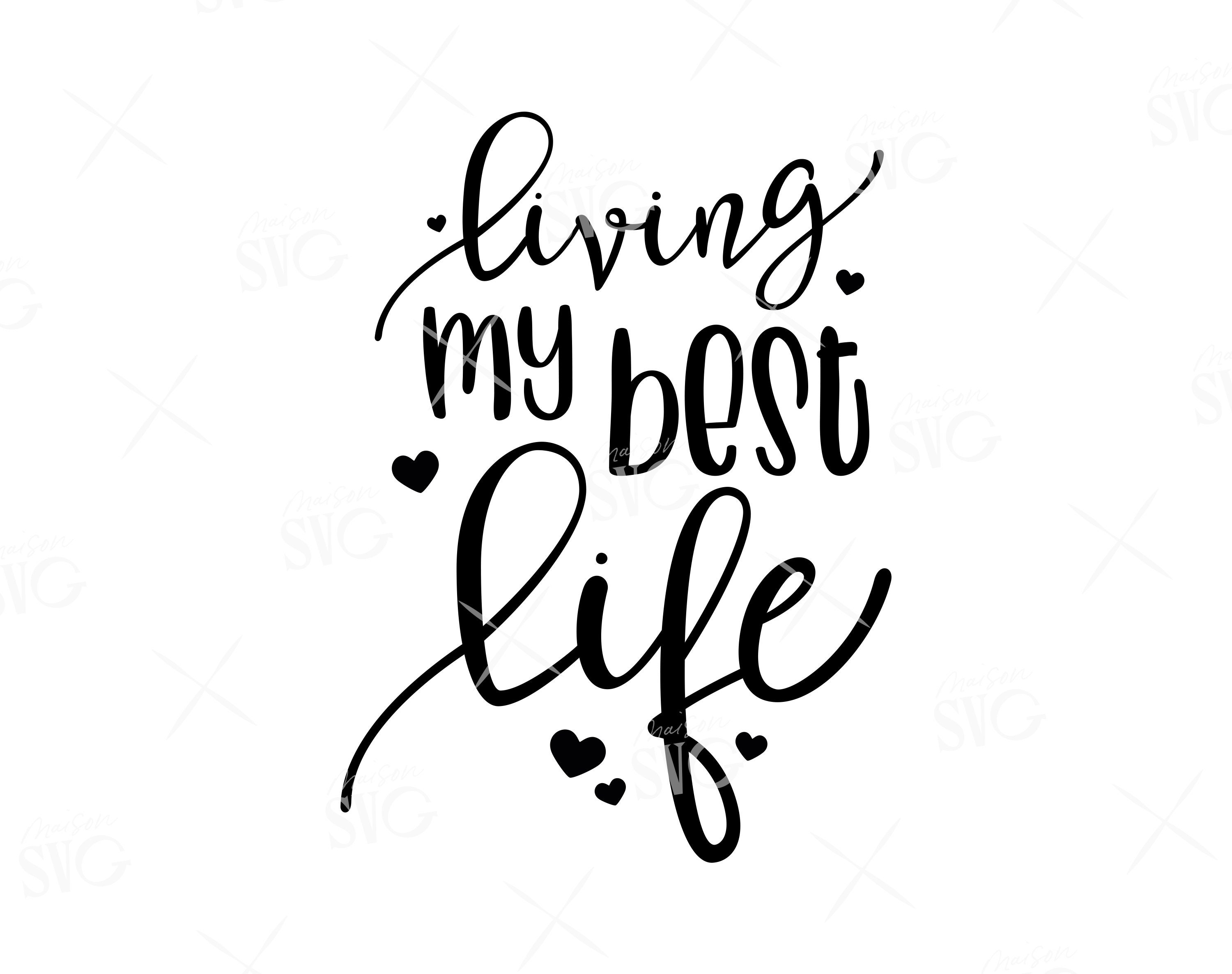 Living My Best Life SVG Filespositivity Inspiration SVG | Etsy