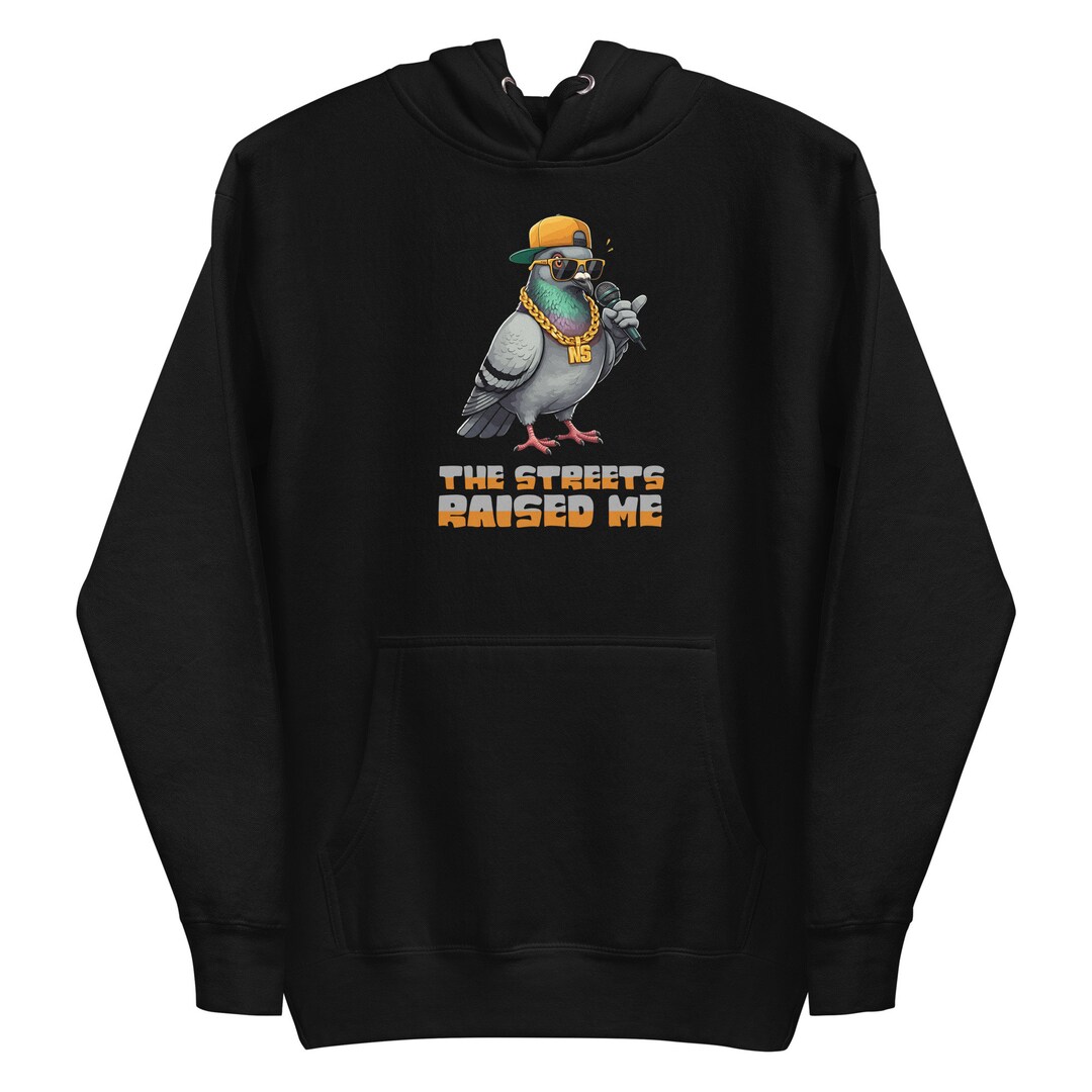 The Streets Raised Me, Funny Hip Hop, Funny Pidgeon, Unisex Hoodie - Etsy