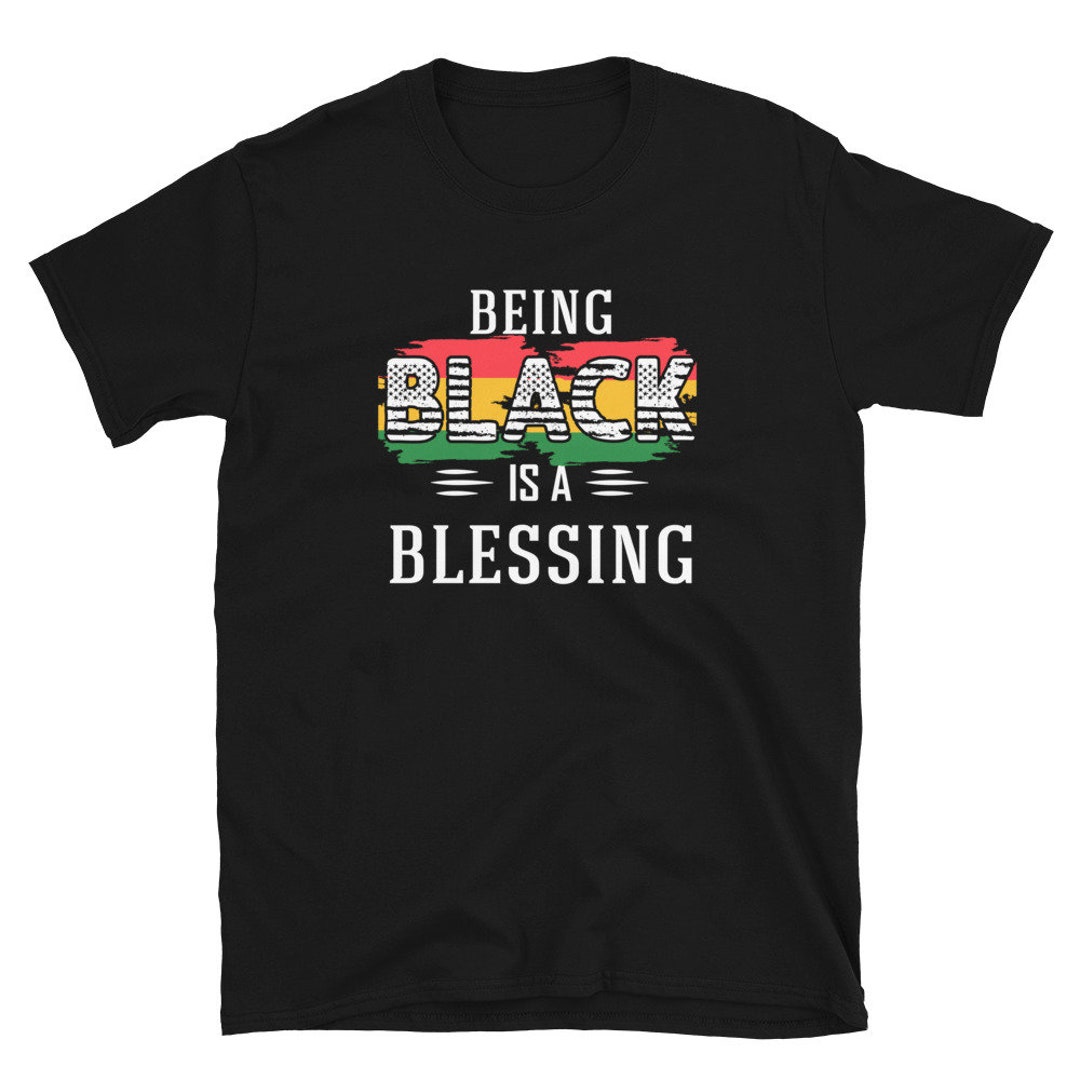 Being Black is A Blessing T-shirt: Afrocentric Unisex Tee - Etsy