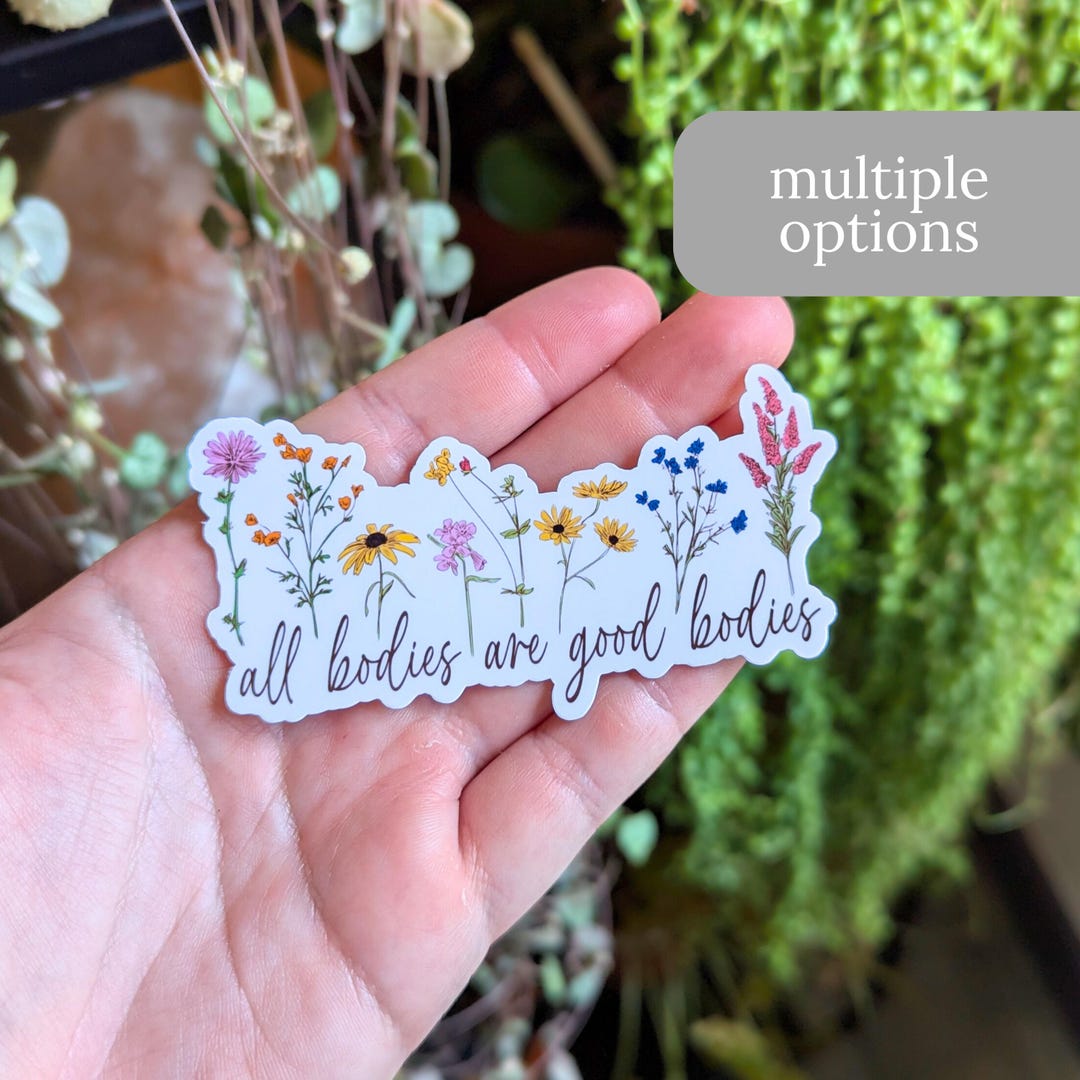 Body Positive Sticker – All Bodies Are Good Bodies, Floral Design - Etsy