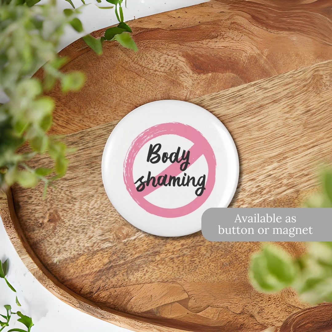 No Body Shaming Button or Magnet Body Positive Pin - Etsy
