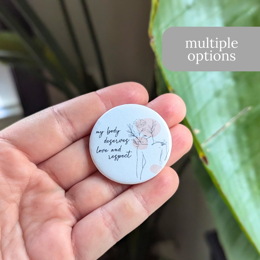 My Body Deserves Love and Respect Button or Magnet - Body Positive Pin ...