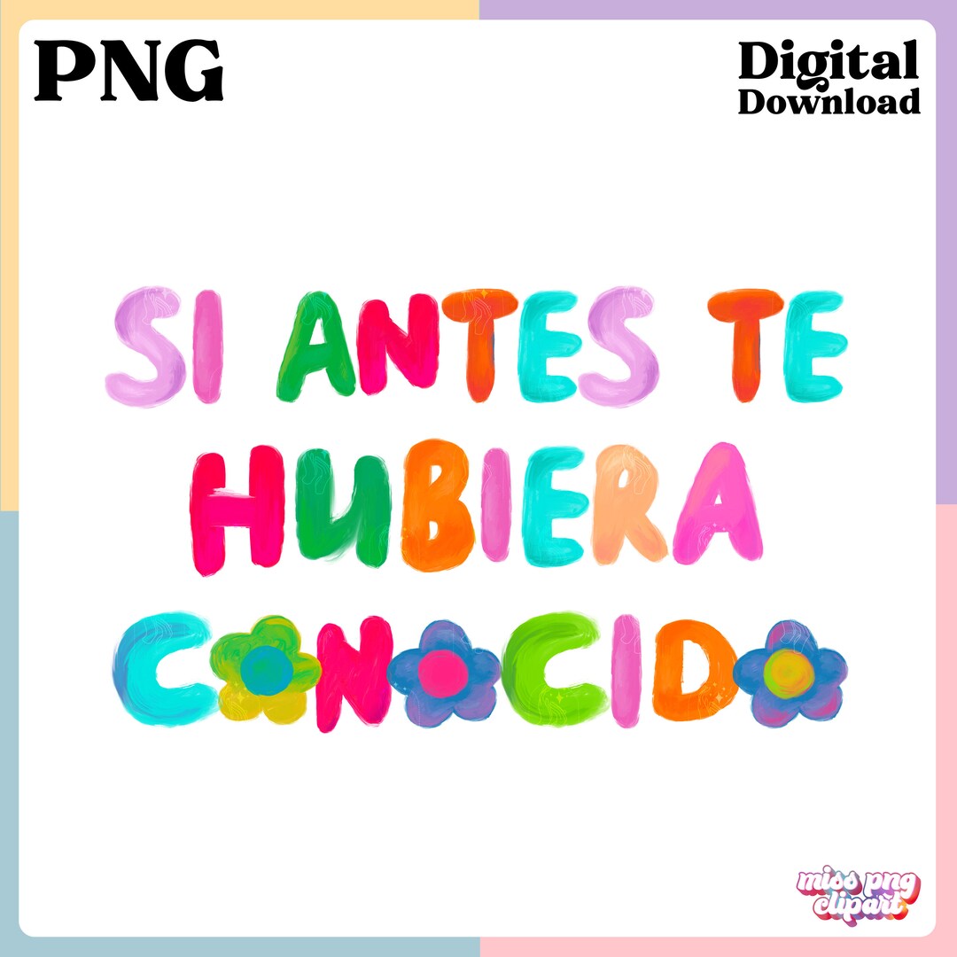 Si Antes Te Hubiera Conocido Png for Digital Download for Self-print ...