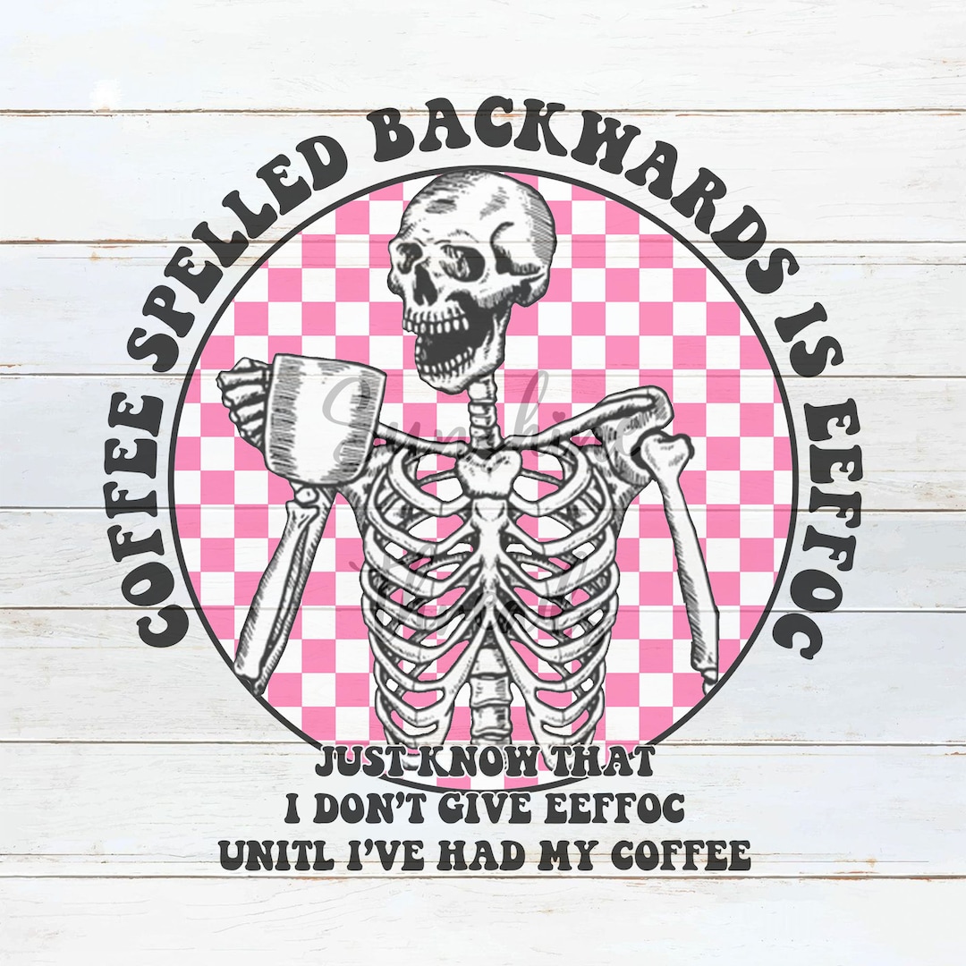 Pink Coffee Spelled Backwards is Eeffoc PNG | Skeleton | Checkered ...