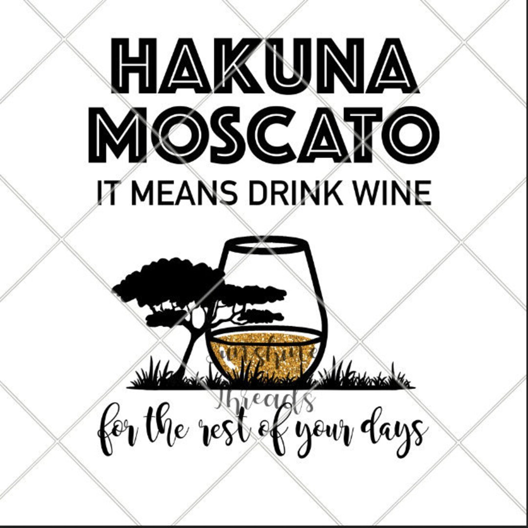 Hakuna Moscato SVG, Moscato Design PNG, SVG Cutfile, Sublimation ...