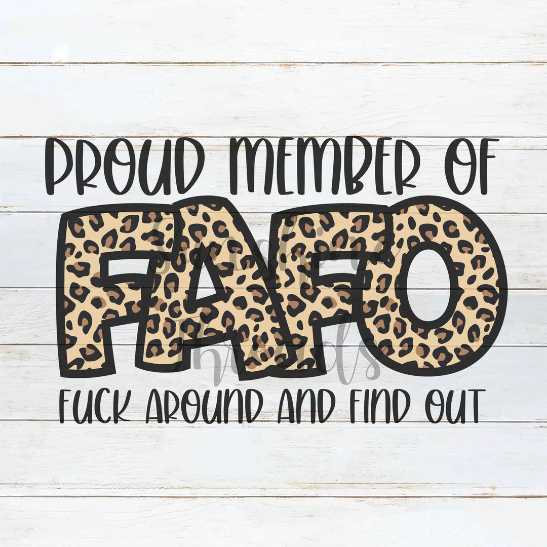 Leopard Proud Member of FAFO SVG Fck Around and Find Out Sublimation ...