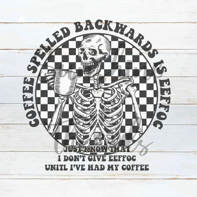 Coffee Spelled Backwards is Eeffoc PNG | Skeleton | Checkered ...