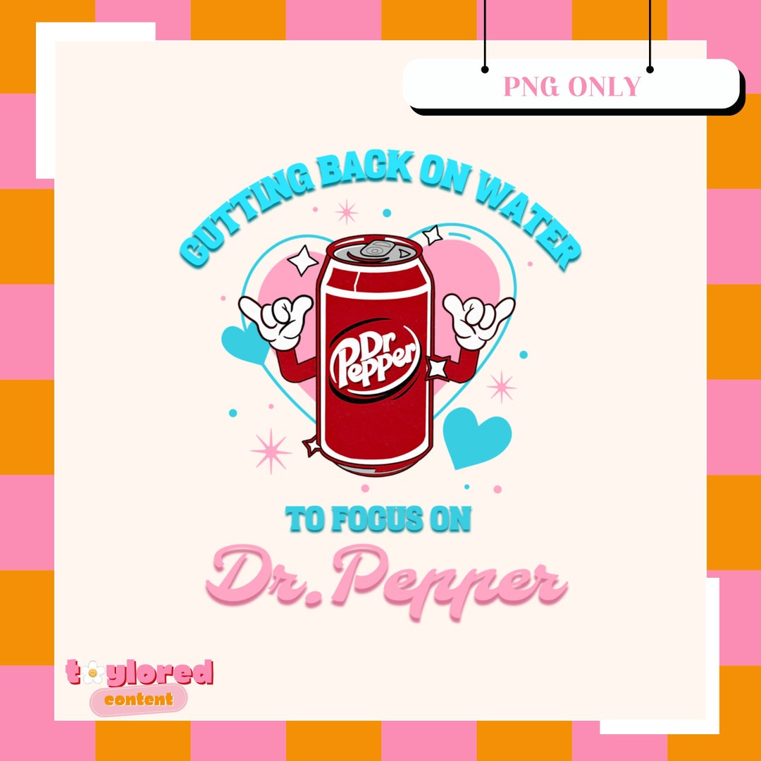 Cutting Back on Water to Focus on Dr. Pepper PNG Digital Download ...