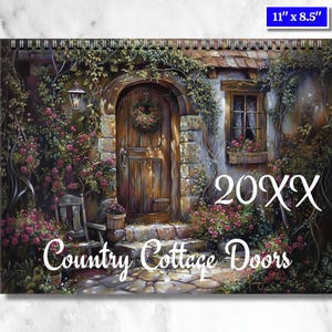 Country Cottage Doors Calendar #1 (two Sizes: 8.5x8.5 & 11x8.5) Makes a ...