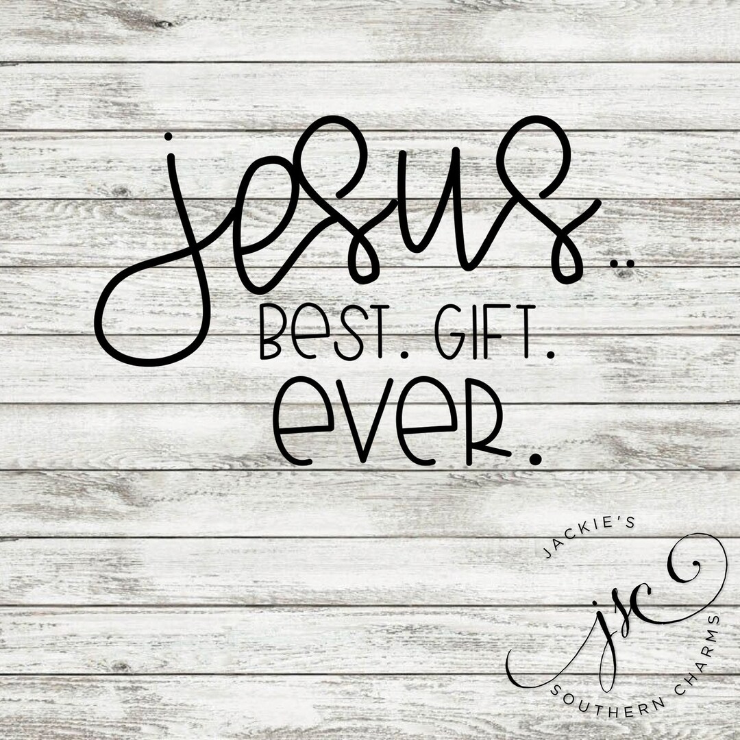 Jesus .. Best. Gift. Ever. Vinyl Decal - Etsy