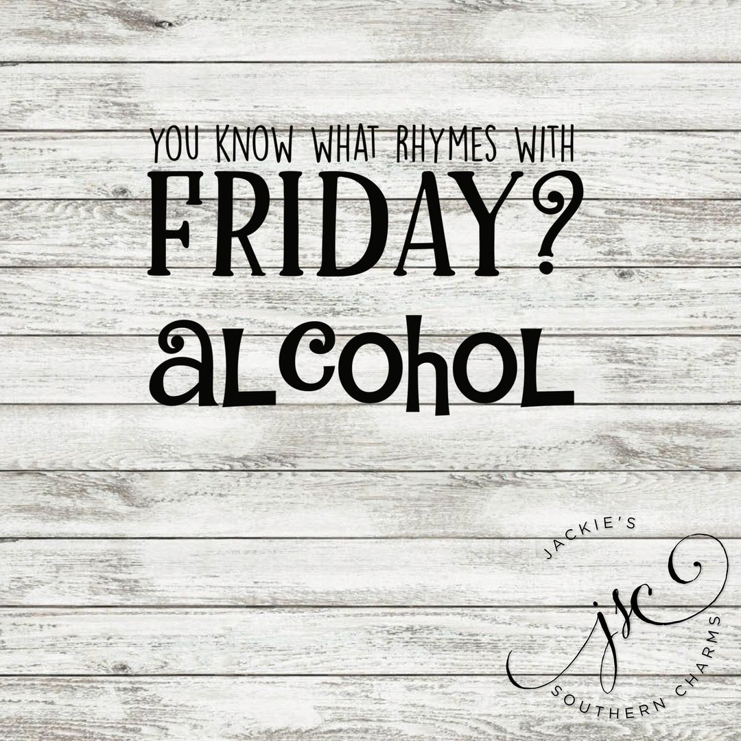 You Know What Rhymes With Friday Alcohol Vinyl Decal - Etsy