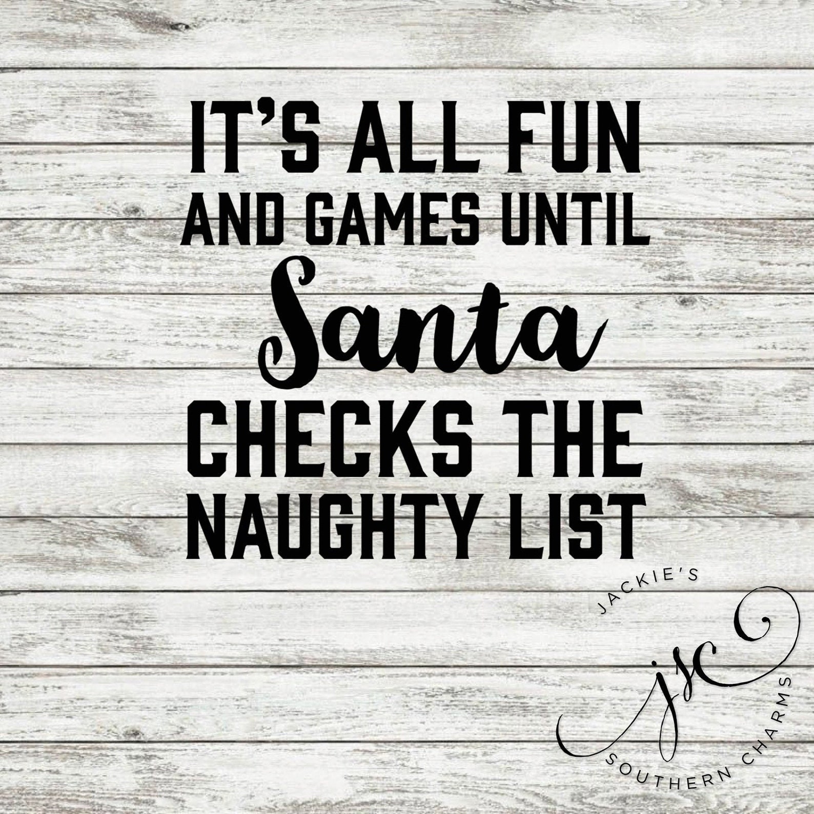 Its All Fun And Games Until Santa Checks The Naughty List Etsy
