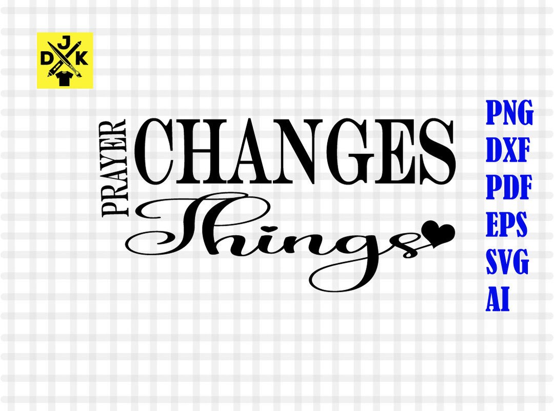 Prayer Changes Things SVG Christian Svg Self Love Svg Faith - Etsy